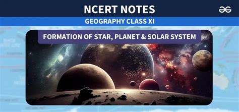 Formation Of Star Planet And Solar System Class 11 Notes Geeksforgeeks