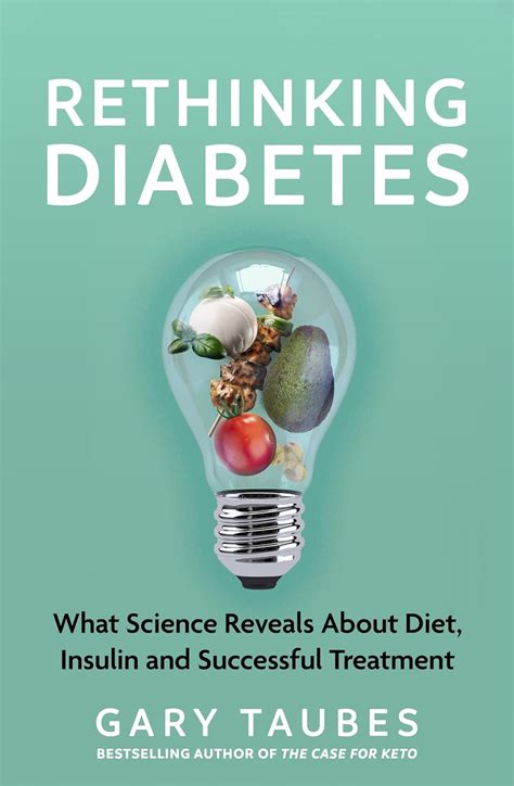 Rethinking Diabetes What Science Reveals About Diet Insulin And