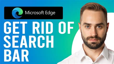 How To Get Rid Of Microsoft Edge Search Bar A Step By Step Walkthrough