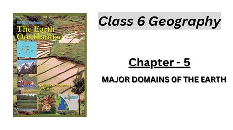 Chapter 5 Major Domains Of The Earth Class 6 Geography NCERT UPSC