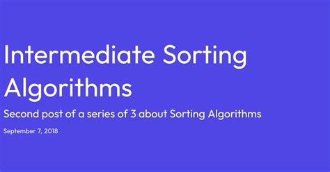 Intermediate Sorting Algorithms
