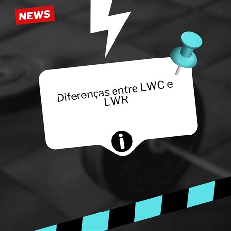Diferenças entre LWC e LWR Forceficando