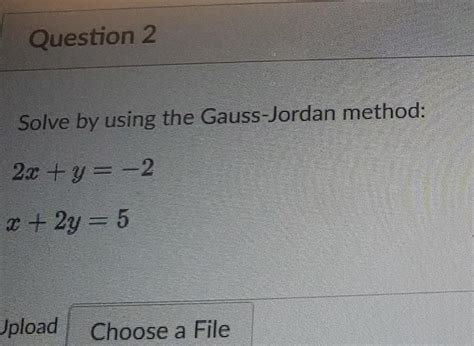 Solved Question 2 Solve By Using The Gauss Jordan Method 2