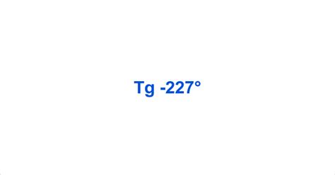 Tg -227° – Tg Minus 227° Value – What is the tg of -227 degrees?
