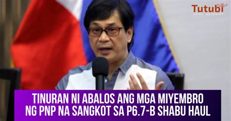 Tinuran Ni Abalos Ang Mga Miyembro Ng PNP Na Sangkot Sa P6 7 B Shabu