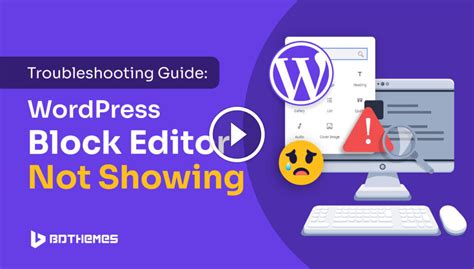 troubleshooting guide wordpress block editor not showing bdthemes