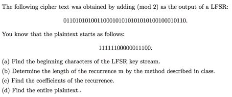 Solved The Following Ciphertext Was Obtained By Adding Mod 2 As The