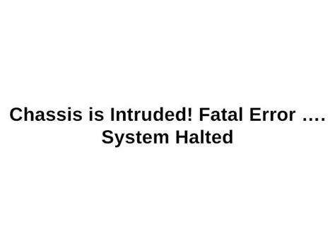 Ошибка Chassis Intruded Fatal Error System Halted как исправить
