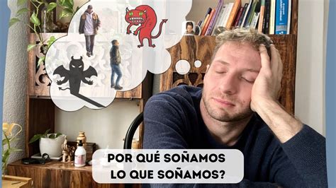Por QuÉ SoÑamos Lo Que SoÑamos Youtube