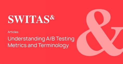 Understanding A B Testing Metrics And Terminology Switas Consultancy