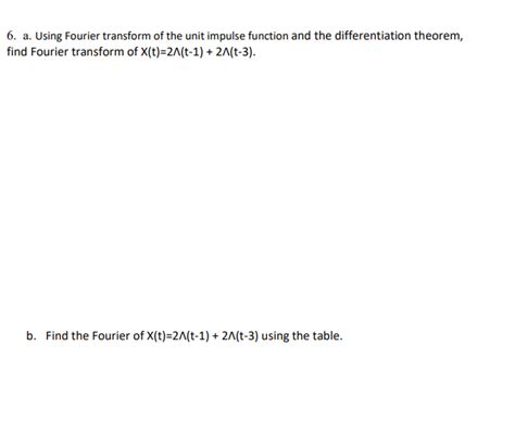 solved 6 a using fourier transform of the unit impulse