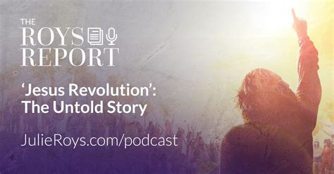 Jesus Revolution The Untold Story The Roys Report