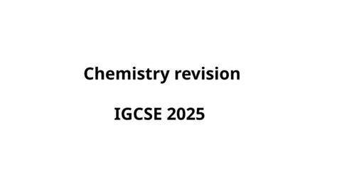 Chemistry Revision Igcse 2025 Prepatation Pptx