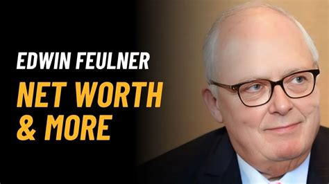 Edwin Feulner Net Worth 2025 Income Career And Biography Fist Sight
