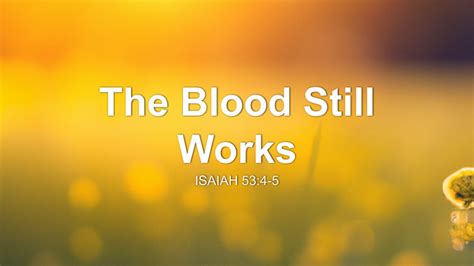 The Blood Still Works Sermon By Sermon Research Assistant Isaiah 534
