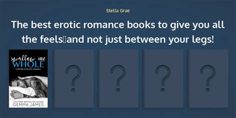 Stella Graes Favorite Erotic Romance Books To Give You All The Feels