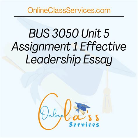 Bus 3050 Unit 5 Assignment 1 Effective Leadership Essay Online Class
