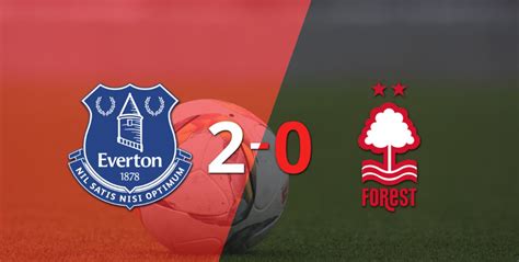 Everton Marcó Dos Veces En La Victoria Ante Nottingham Forest En El