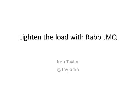 Lighten The Load With Rabbitmq Speaker Deck Lighten The Load With Rabbitmq Speaker Deck