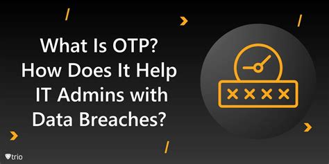 What Is Otp How Does It Help It Admins With Data Breaches