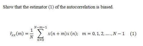 Solved Show That The Estimator 1 Of The Autocorrelation Is