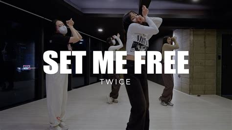 Twice트와이스 Set Me Free 안무연습 Dance Practice Youtube