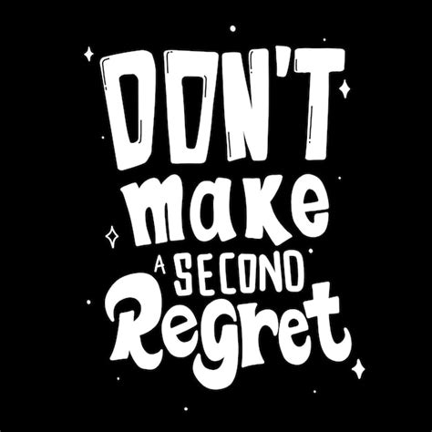 두 번째 후회하지 마십시오 동기 부여 따옴표 견적 핸드 레터링 티셔츠 가방 문구류 카드 포스터 의류 벽지 등의 인쇄용 프리미엄 벡터