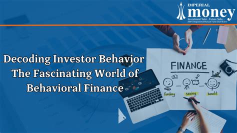 Decoding Investor Behavior The Fascinating World Of Behavioral Finance