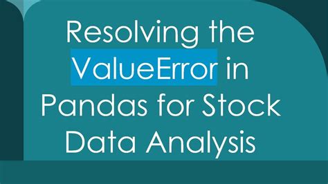 Resolving The Valueerror In Pandas For Stock Data Analysis Youtube
