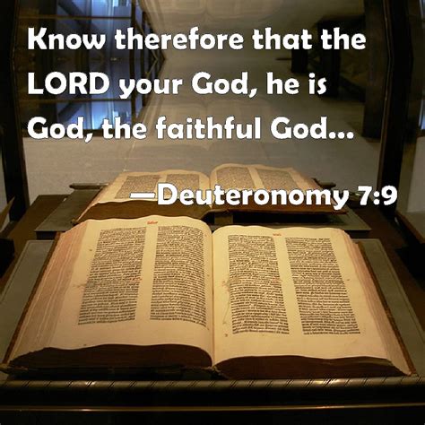 Deuteronomy 79 Know Therefore That The Lord Your God He Is God The
