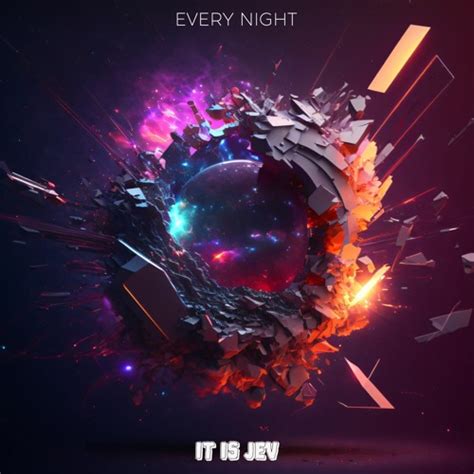 Stream Every Night By It Is Jev Listen Online For Free On SoundCloud