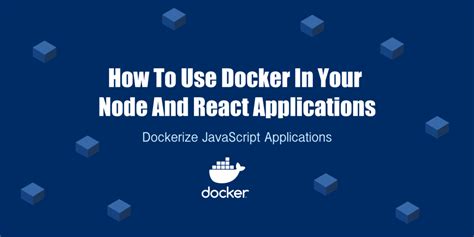 how to use docker in your node and react applications dev community 👩