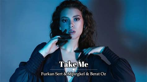 Furkan Sert And Mpirgkel And Berat Oz Take Me Original Mix Youtube