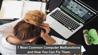 7 Most Common Computer Malfunctions And How You Can Fix Them