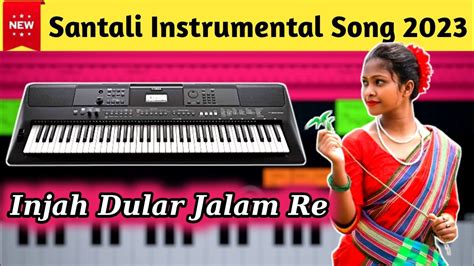 New Santali Instrumental Song 2023 Injah Dular Jalam Re Youtube