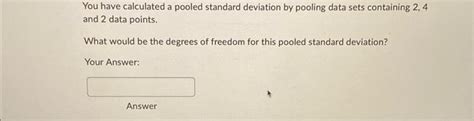 Solved You Have Calculated A Pooled Standard Deviation By