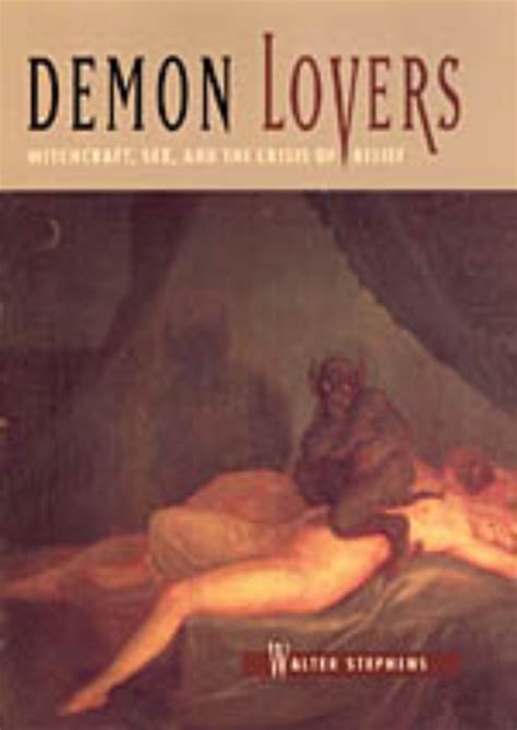 Demon Lovers Witchcraft Sex And The Crisis Of Belief Stephens