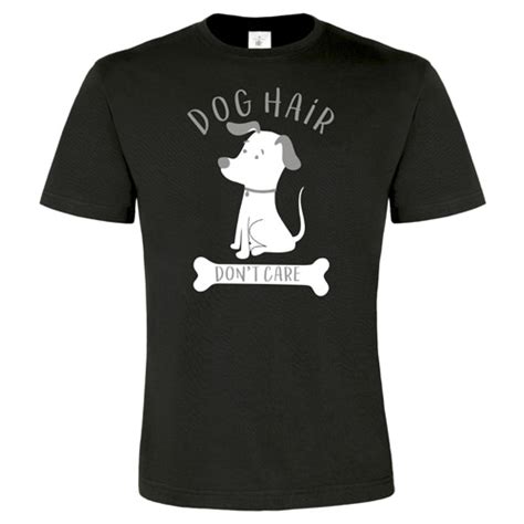 Unisex Dog Lover T Shirt Dog Hair Dont Care