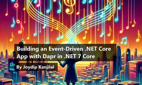 Building An Event Driven Net Core App With Dapr In Net 7 Core