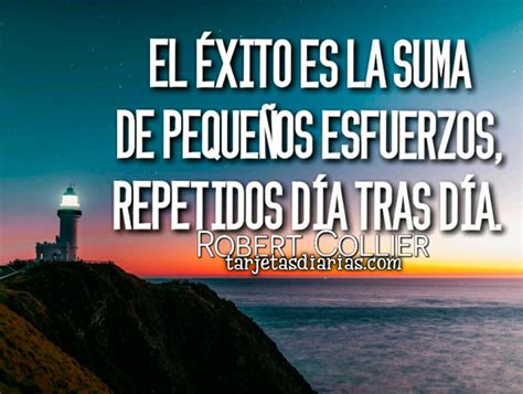 El Éxito Es La Suma De PequeÑos Esfuerzos Repetidos DÍa Tras DÍa