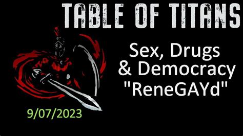 Tableoftitans Sex Drugs And Democracy Renegayed