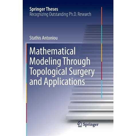 Mathematical Modeling Through Topological Surgery And Applications