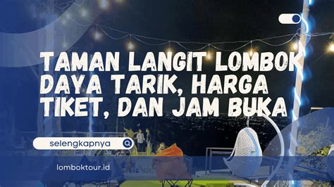 Taman Langit Lombok Daya Tarik Harga Tiket Dan Jam Buka Paket