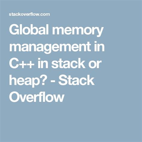 global memory management in c in stack or heap stack overflow