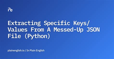 Extracting Specific Keysvalues From A Messed Up Json File Python