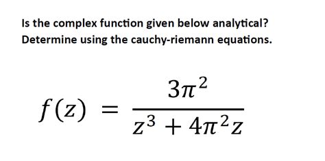 Solved Is The Complex Function Given Below Analytical Chegg