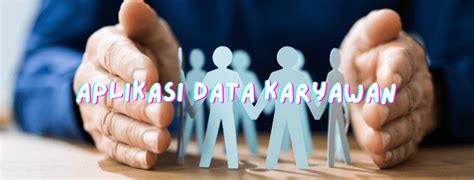 Aplikasi Data Karyawan Definisi Keuntungan Serta Fitur