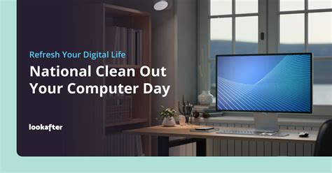 National Clean Out Your Computer Day Feb 10 2025