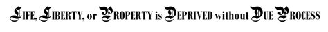Life Liberty Or Property Is Deprived Without Due Process Futuredanger