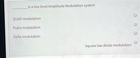 Solved Is A Low Level Amplitude Modulation System Quad Modulation